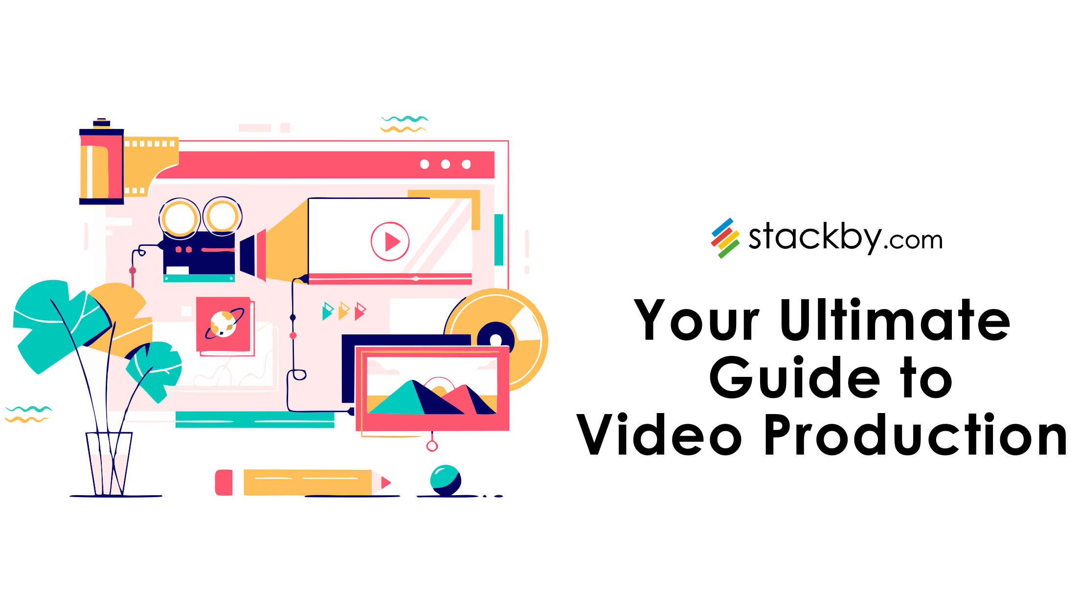 Ultimate Video Production Guide | Stackby Blog
